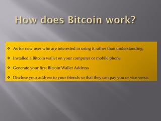 Bitcoin - First Blockchain Implementation -- What is it? How can it be used? How it works? Its ...