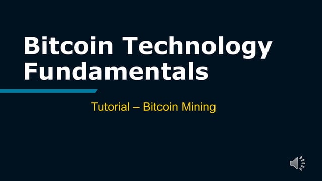 Bitcoin Technology Fundamentals - Tutorial 3 – Bitcoin Mining | PPT