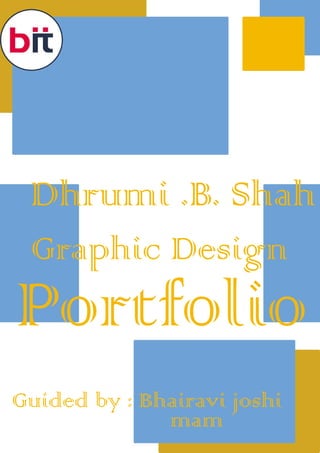 Bit Dhrumi shah Graphic Designer portfolio | PDF