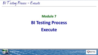 Fundamentals of BI Report Testing - Module 7 | PPT