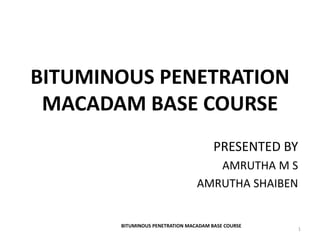 Bituminous penetration macadam base course | PPTX