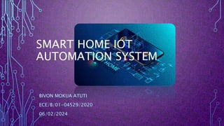 Bivon Mokua SMART HOME IOT AUTOMATION SYSTEM.pptx