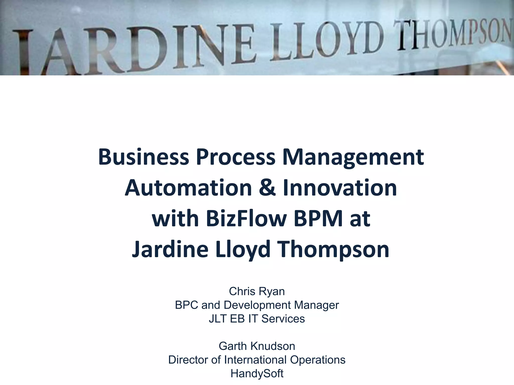 BizFlow - BPM at Jardine Lloyd Thompson for Sales, Document Handling ...
