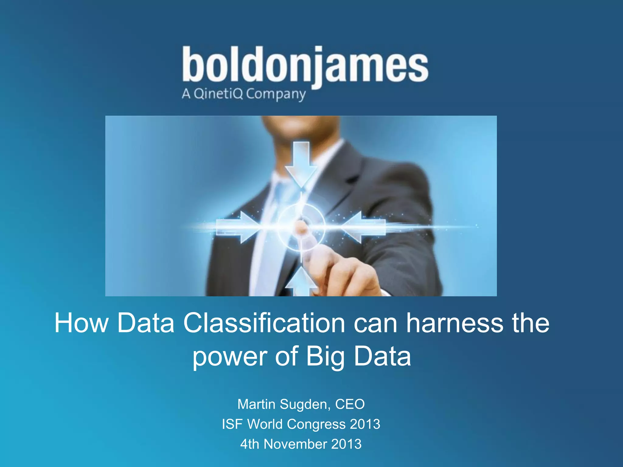 Boldon James - How Data Classification can harness the power of Big ...