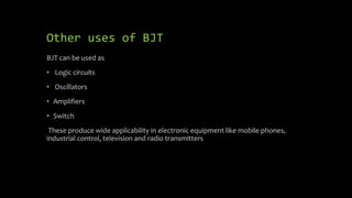 Bipolar Junction Transistor (BJT) | Introduction | Operation | Uses | PPTX