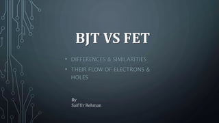 BJT vs FET | Saif khan babar | PPTX
