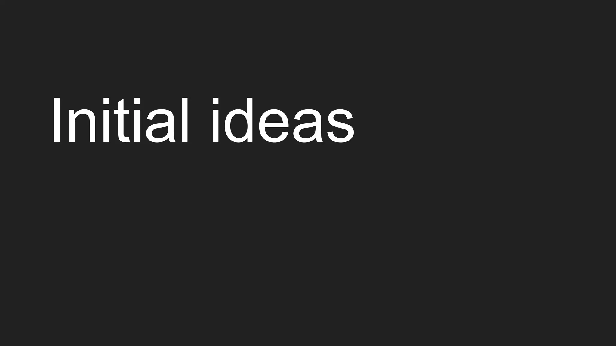 Initial ideas | PPTX