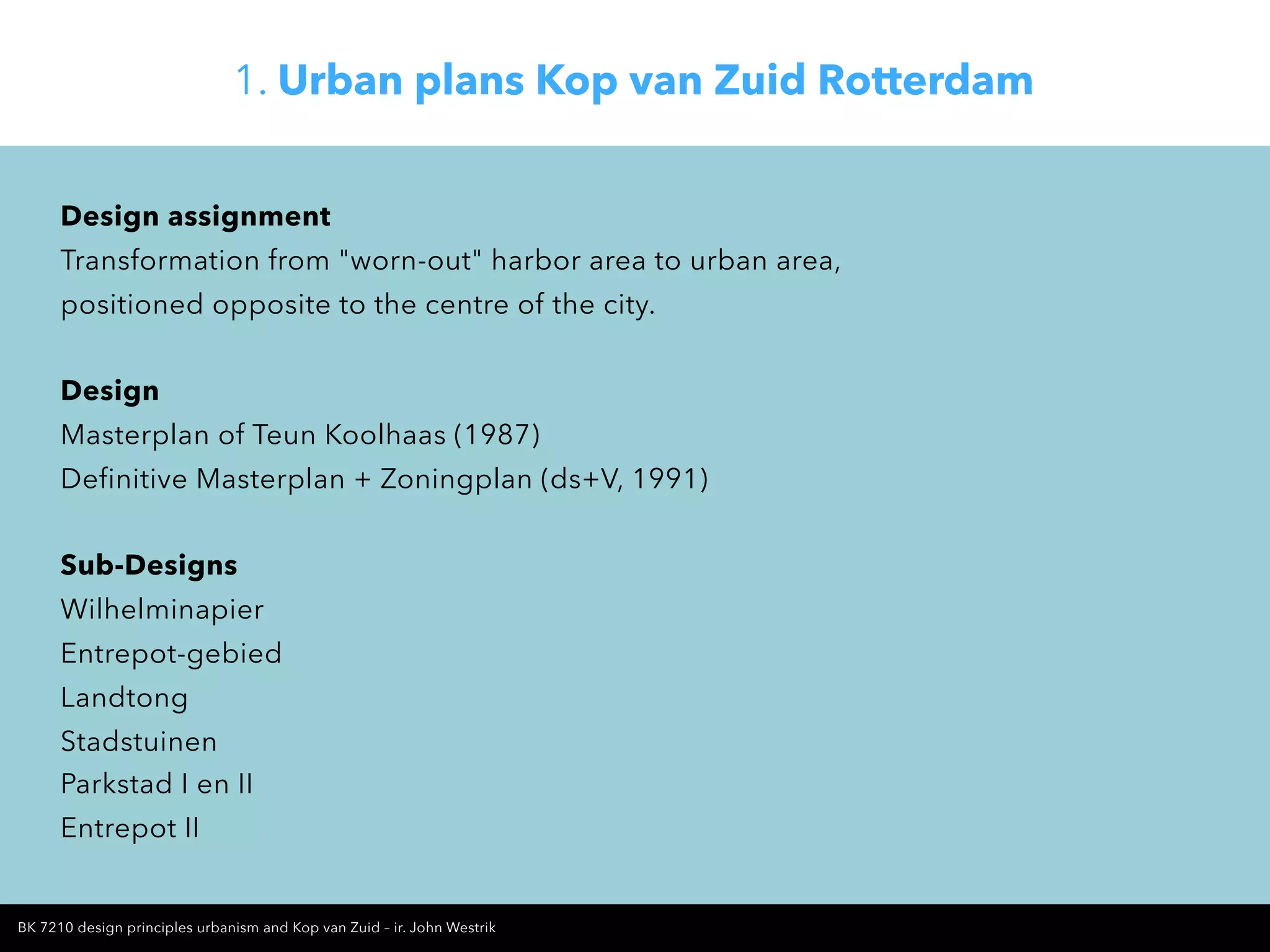 BK 7210 Design principles urbanism and Kop van Zuid – ir. John Westrik ...