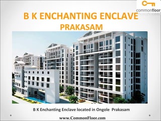 B K Enchanting Enclave Prakasam | PPT