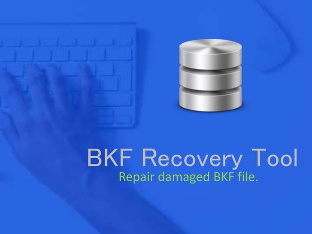 Repair BKF file | PPT