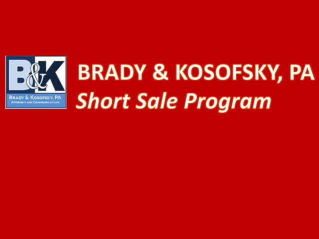 Brady & Kosofsky, PA., Short Sale Program | PPT
