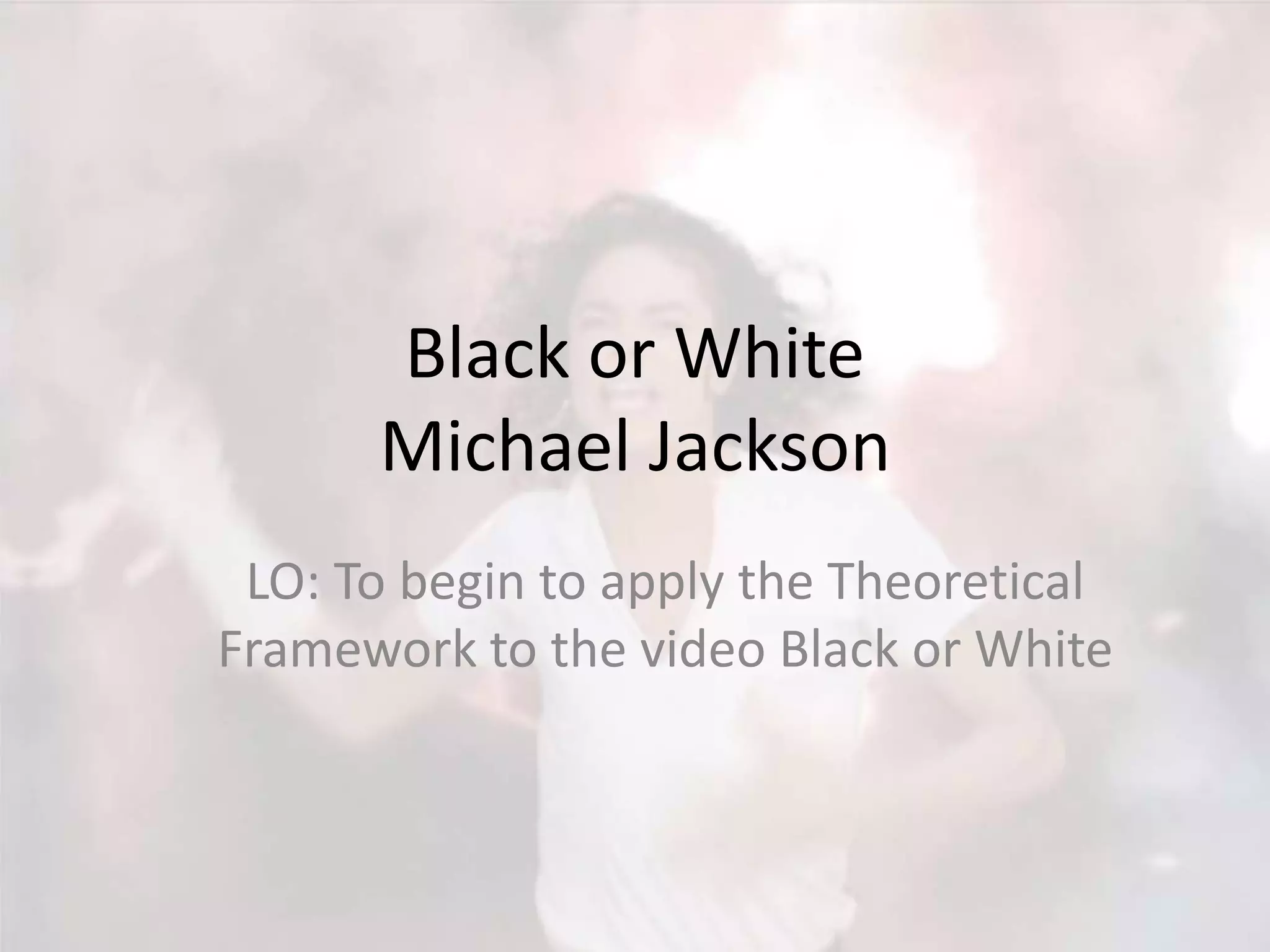 Michael Jackson - Black or White analysis | PPTX