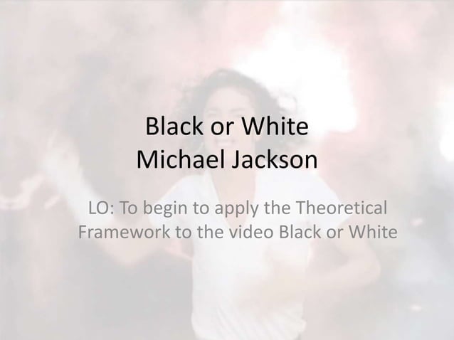 Michael Jackson - Black or White analysis | PPTX | World/International ...