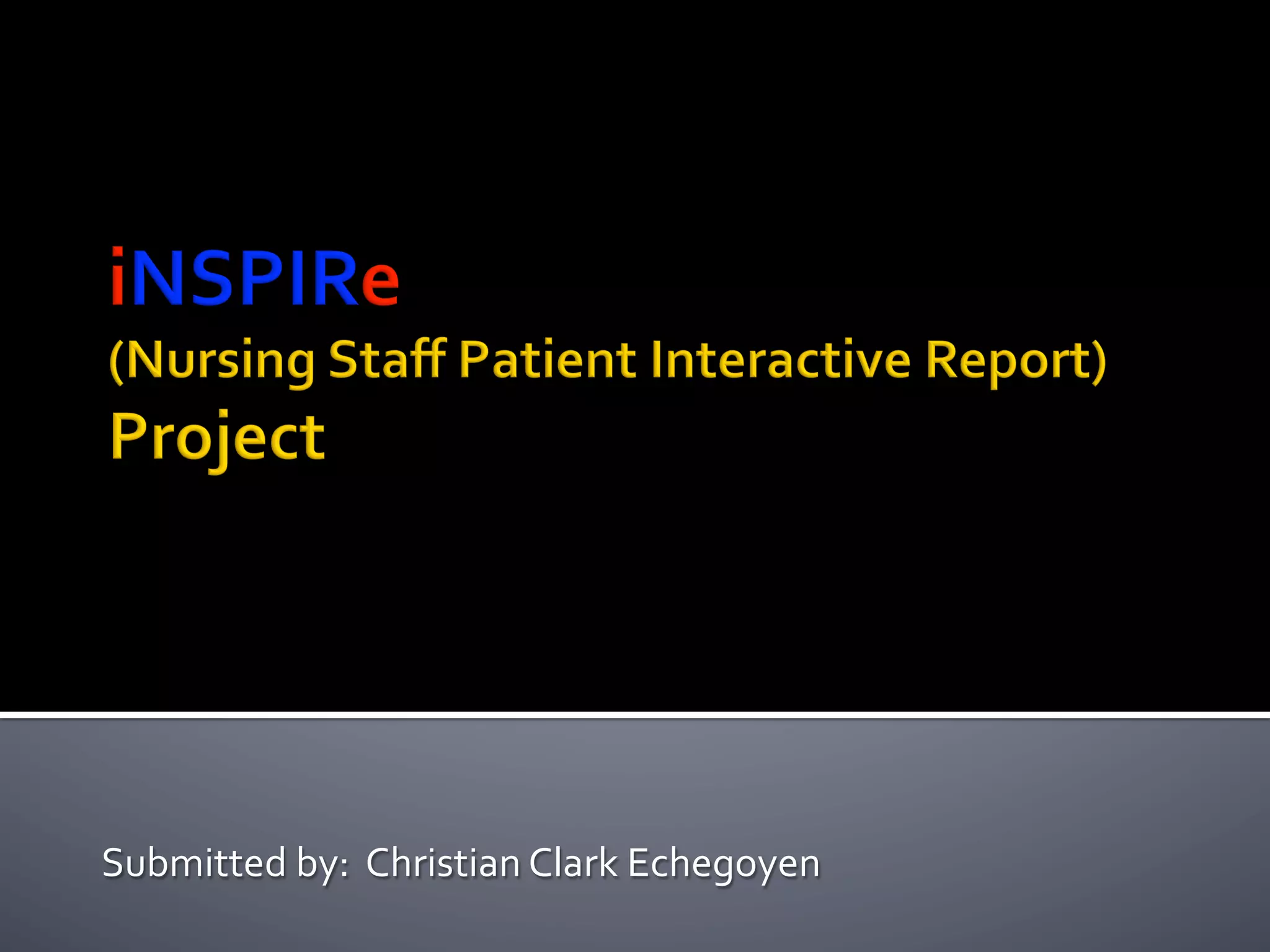 iNSPIRe (Nursing Staff Patient Interactive Report) Bedside Report ...