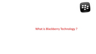 Concept of Blackberry Technology | PPTX