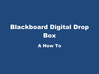 Blackboard Digital Drop Box | PPT