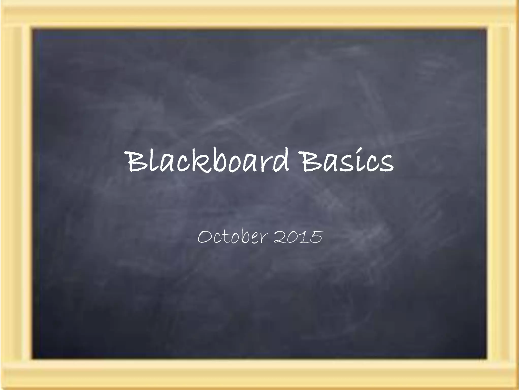 Blackboard Basics for New Faculty Orientation 10/15 | PPTX