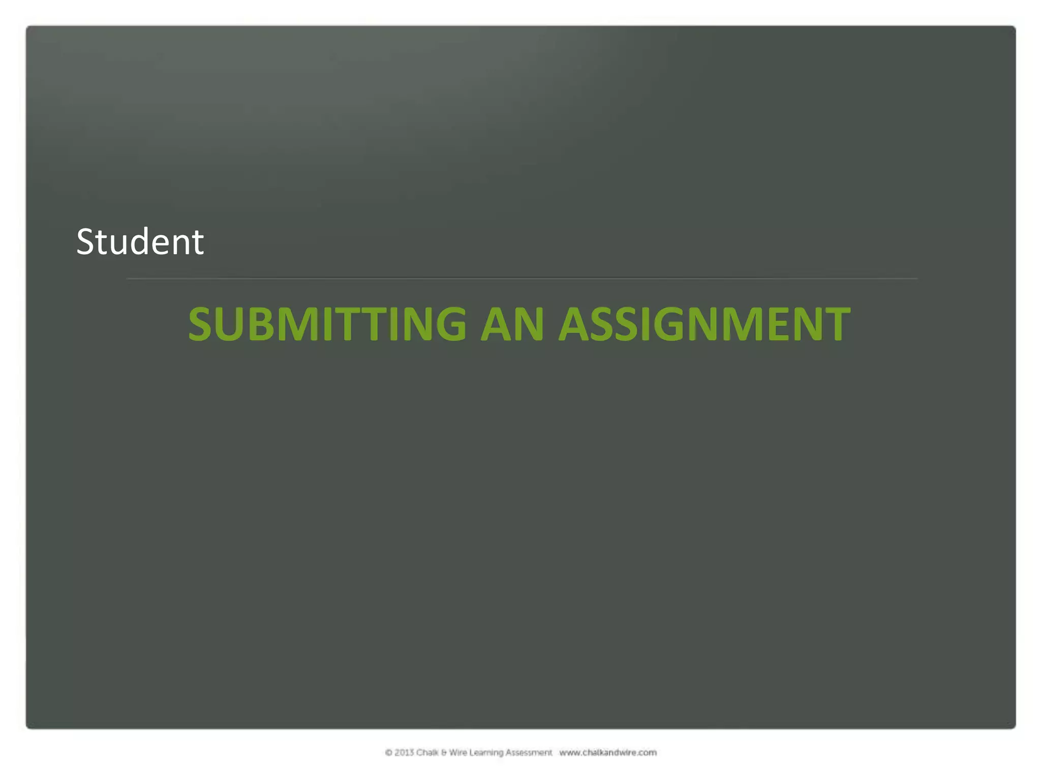How to Submit an Assignment on Chalk&Wire | PPT