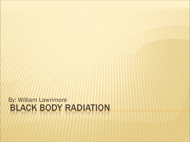 Black Body Radiation | PPT | Physics | Science