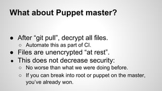 Puppet Camp NYC 2014: Safely storing secrets and credentials in Git for ...