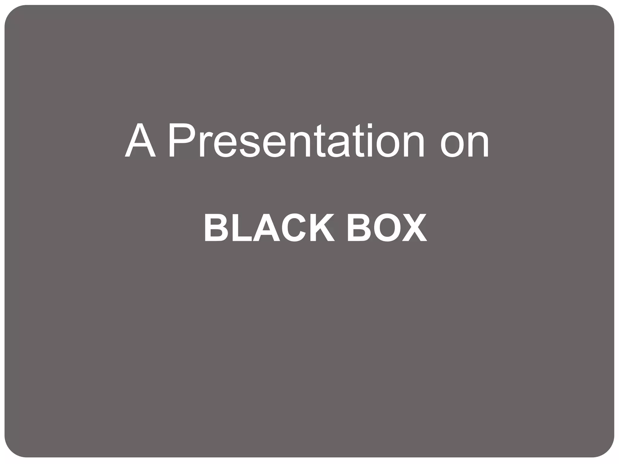 Black box ppt | PPTX