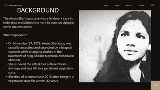 ARUNA SHANBAUG CASE A MILESTONE CASE IN INDIAN JUDICIAL HISTORY | PPTX