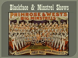 Blackface minstrel shows(revise) | PPTX