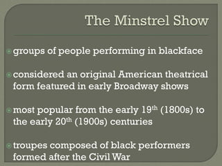 Blackface minstrel shows(revise) | PPTX