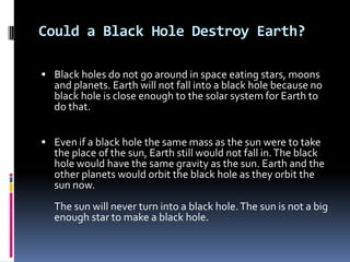 Biggest Black Hole Destroy Earth