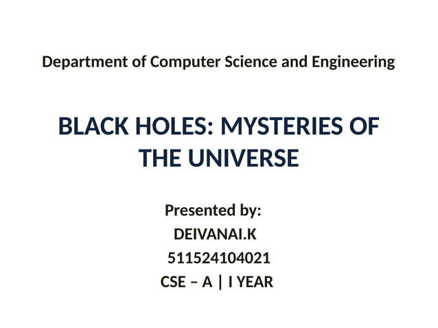 Black_Holes_MYSTERIES OF THE UNIVERSE Presentation_Deivanai.pptx