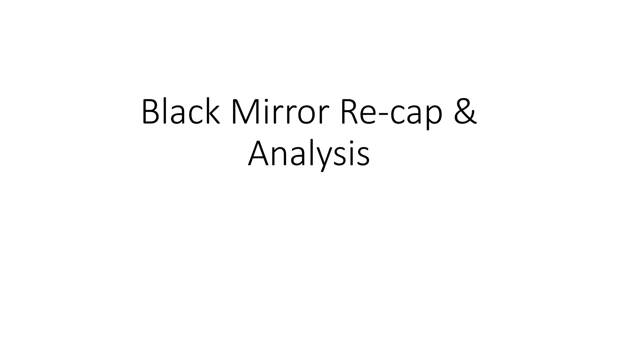Black mirror re cap | PPT