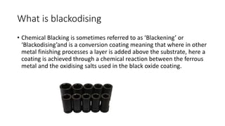 Blackodising process | PPTX