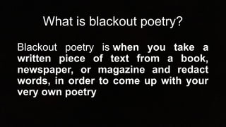 Black Out Poetry- a writing style for writing poetry | PPTX