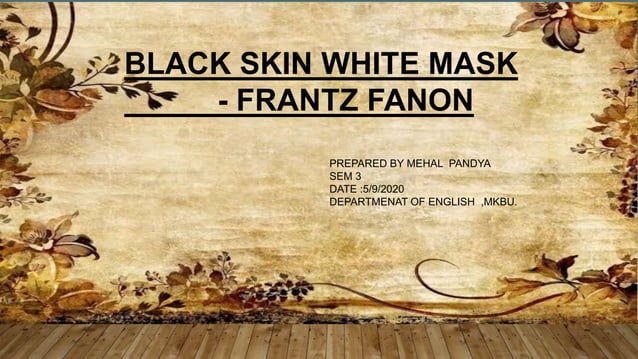 Black skin white mask by fanon | PPTX