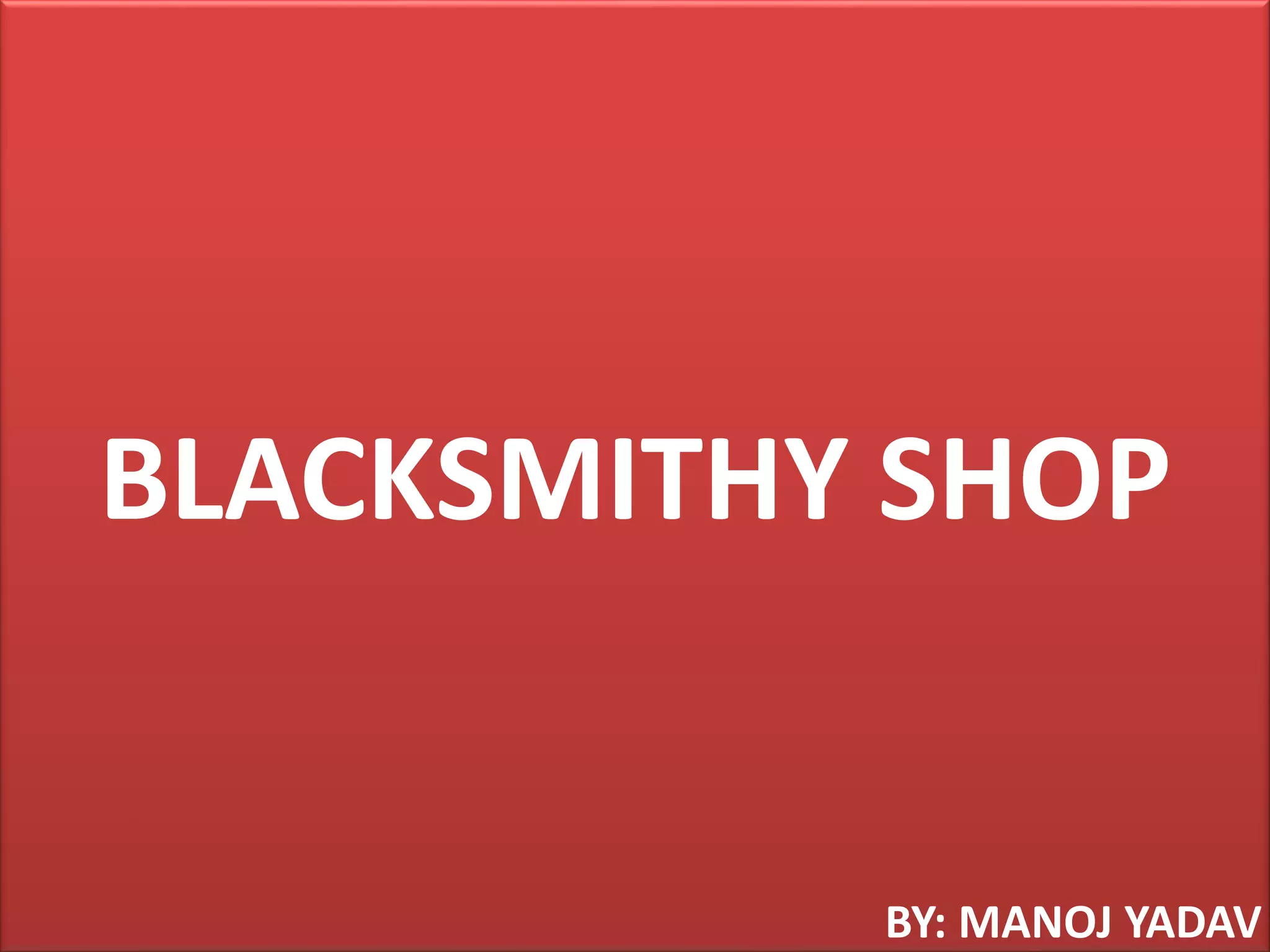 Blacksmithy shop ppt | PPTX