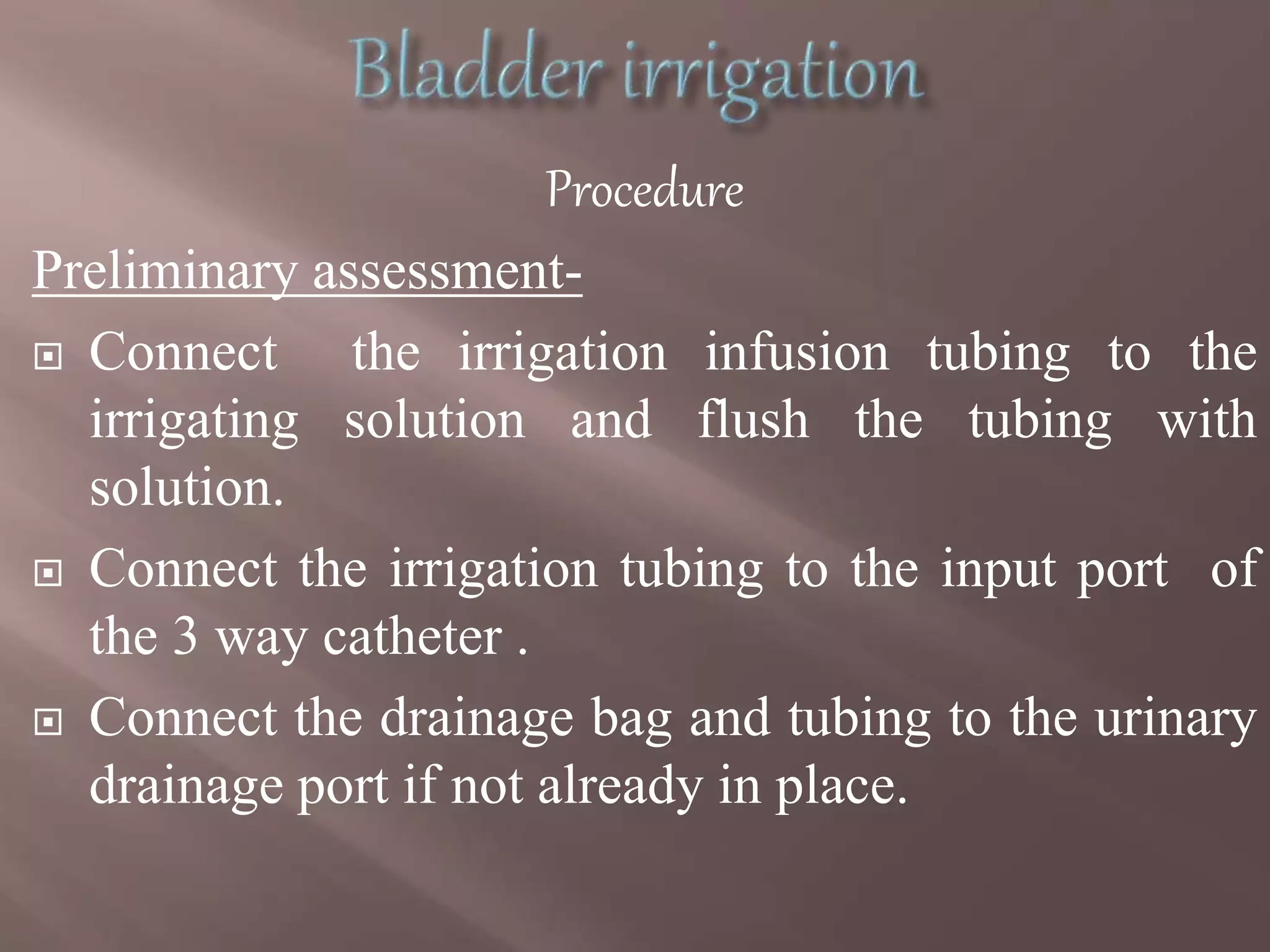 Bladder irrigation | PPTX