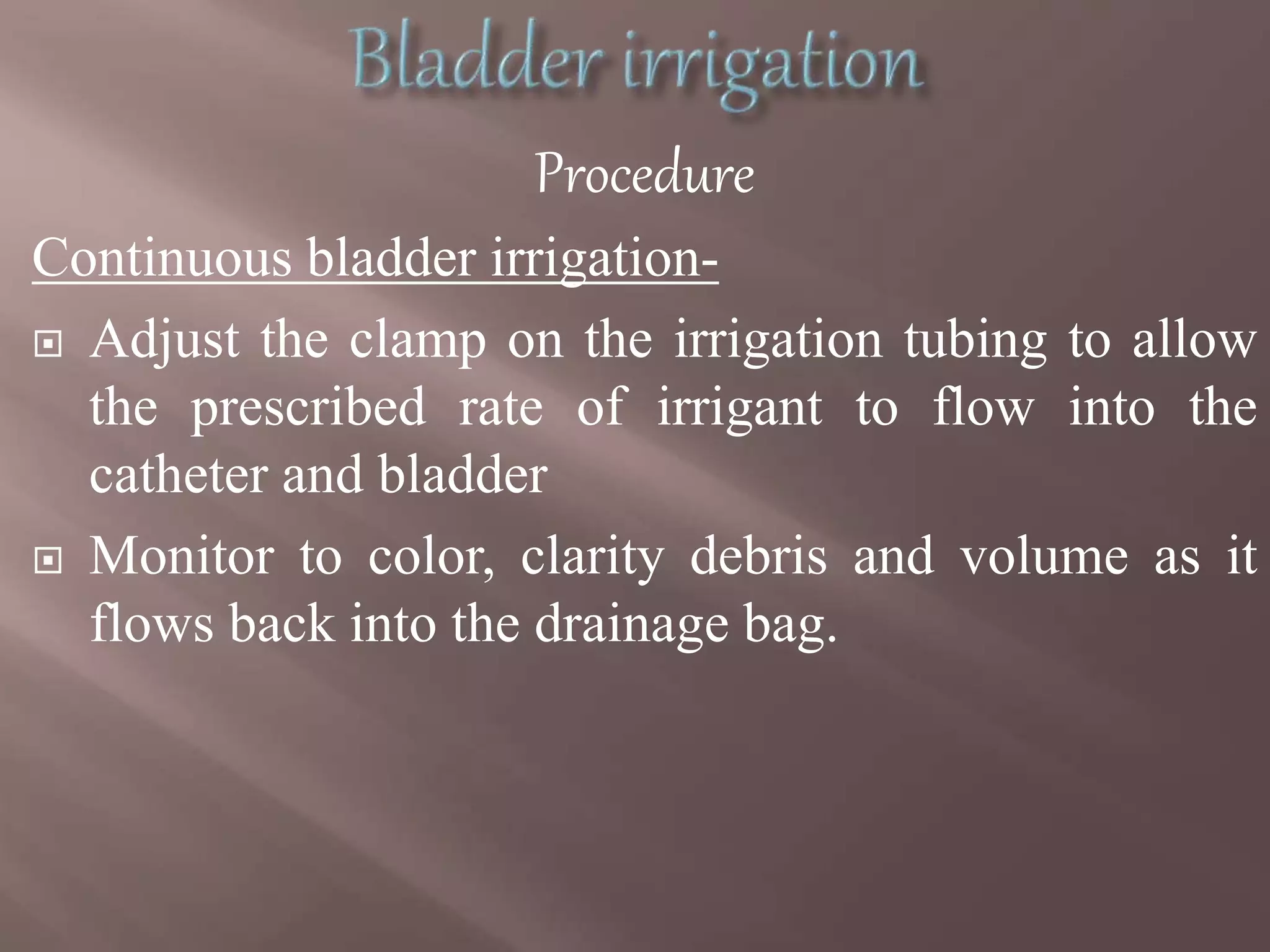 Bladder irrigation | PPTX
