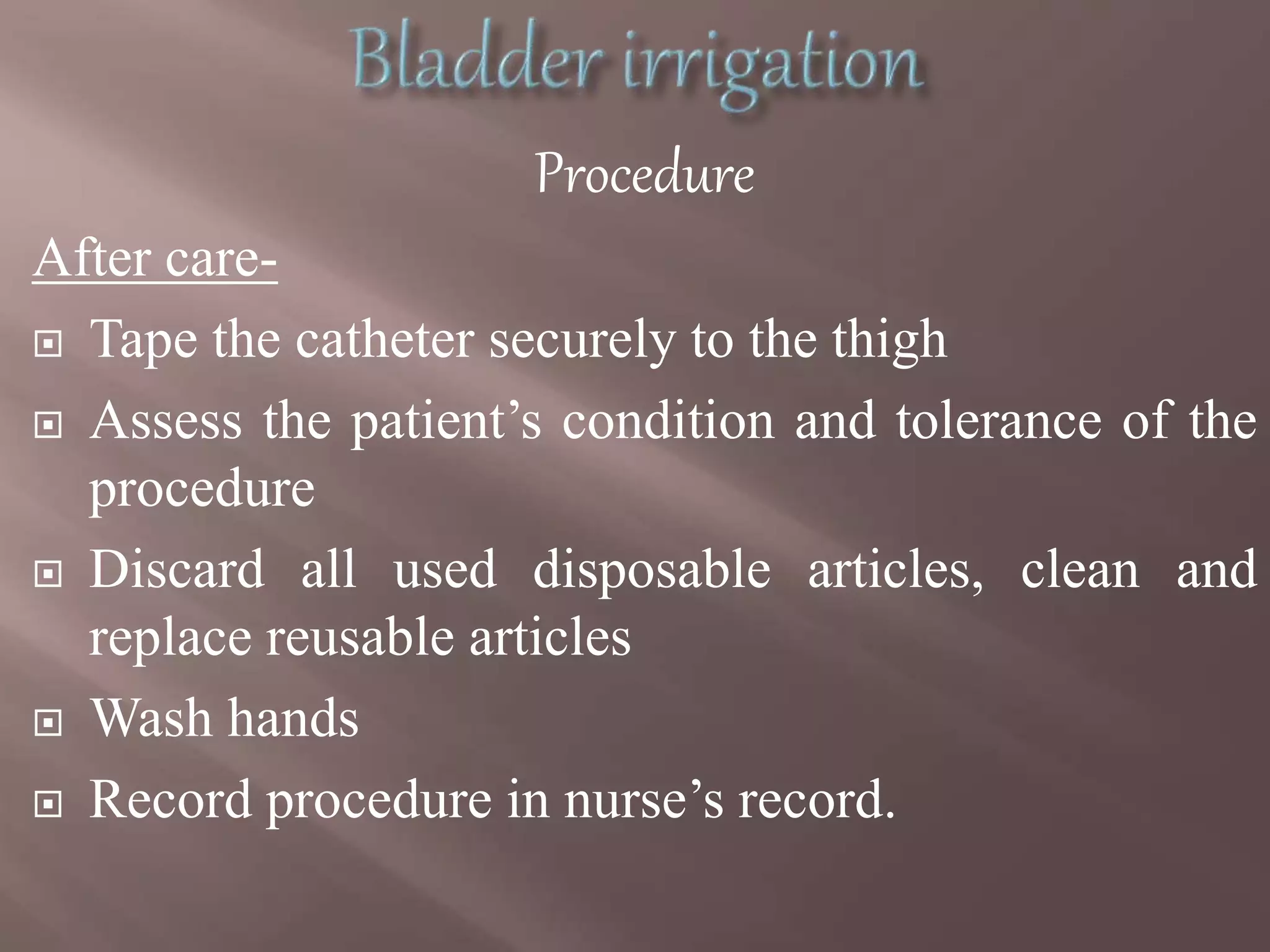 Bladder irrigation | PPTX