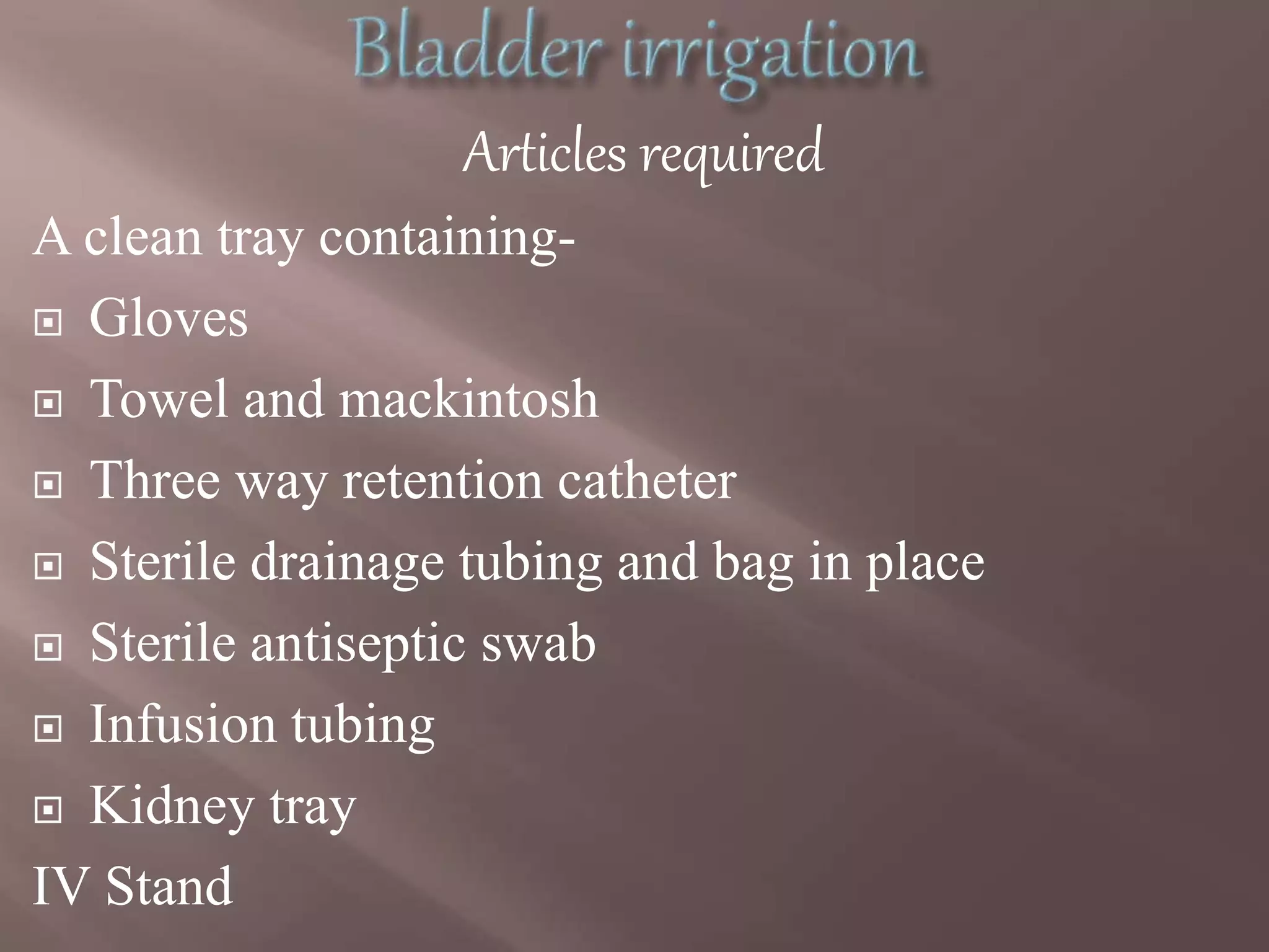 Bladder irrigation | PPTX