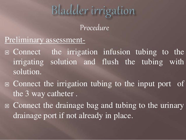Bladder irrigation