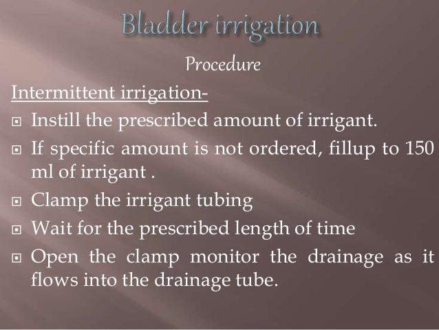 Bladder irrigation