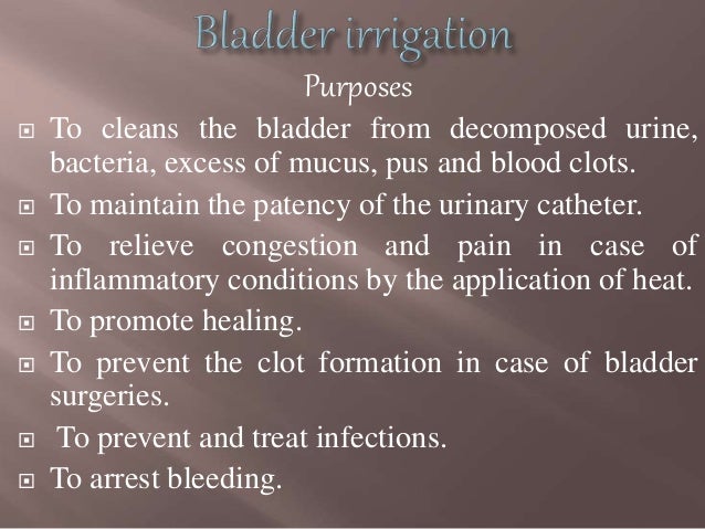 Bladder irrigation