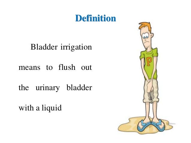 Bladder irrigation