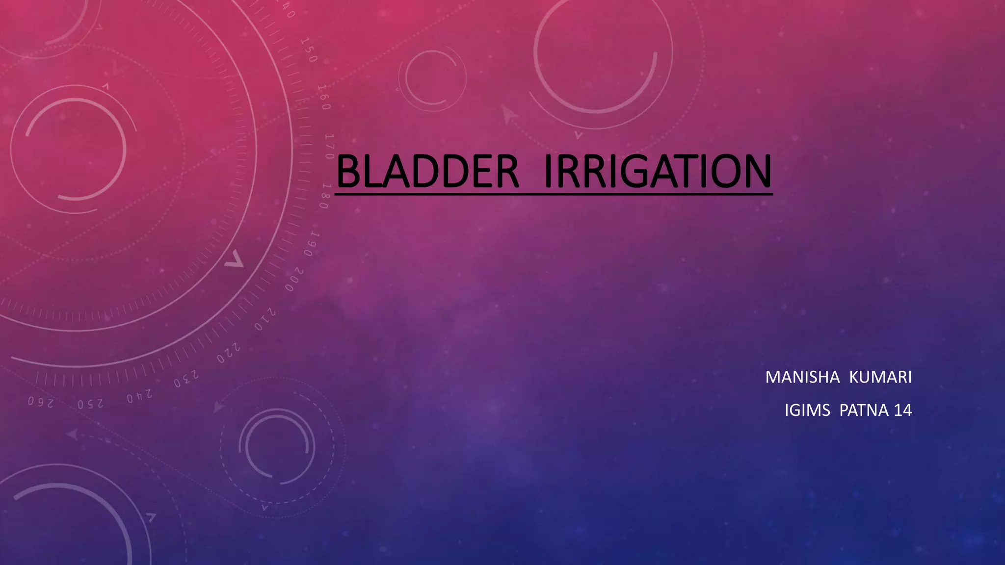 Bladder irrigation | PPTX
