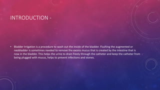 Bladder irrigation | PPTX