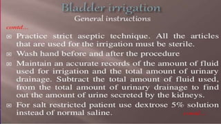 Bladder irrigation | PPTX
