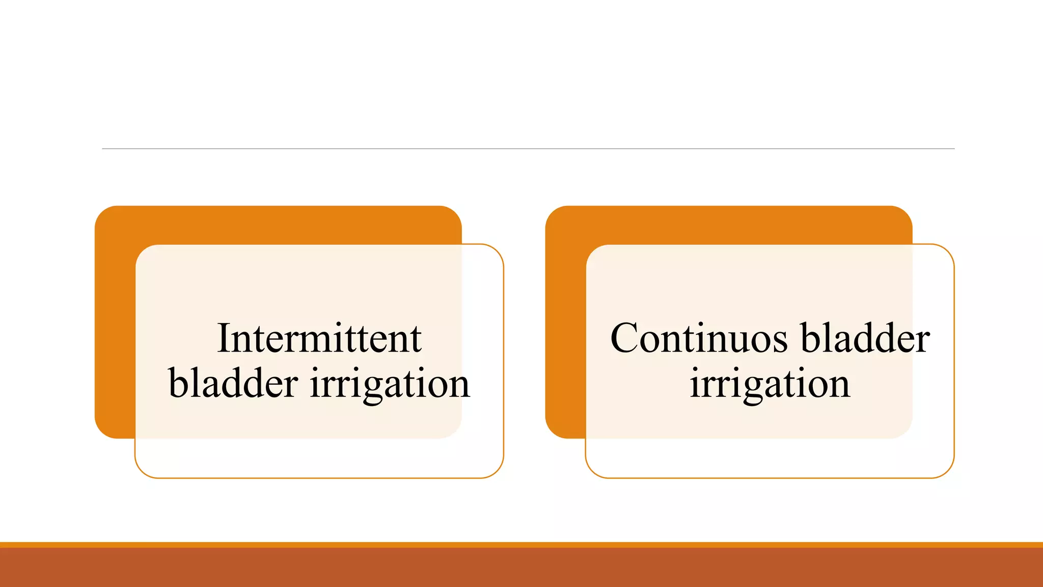 Bladder irrigation | PPTX