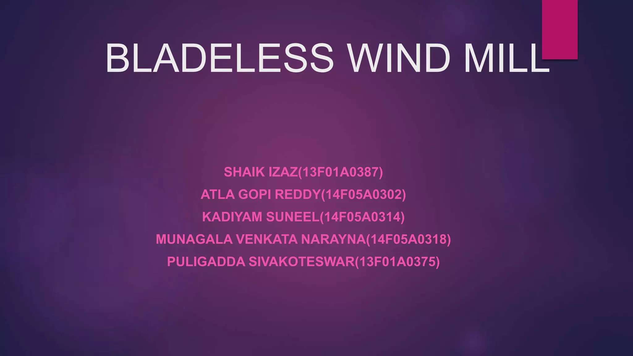 Bladeless wind mill ppt BY KADIYAM SUNEEL | PPTX