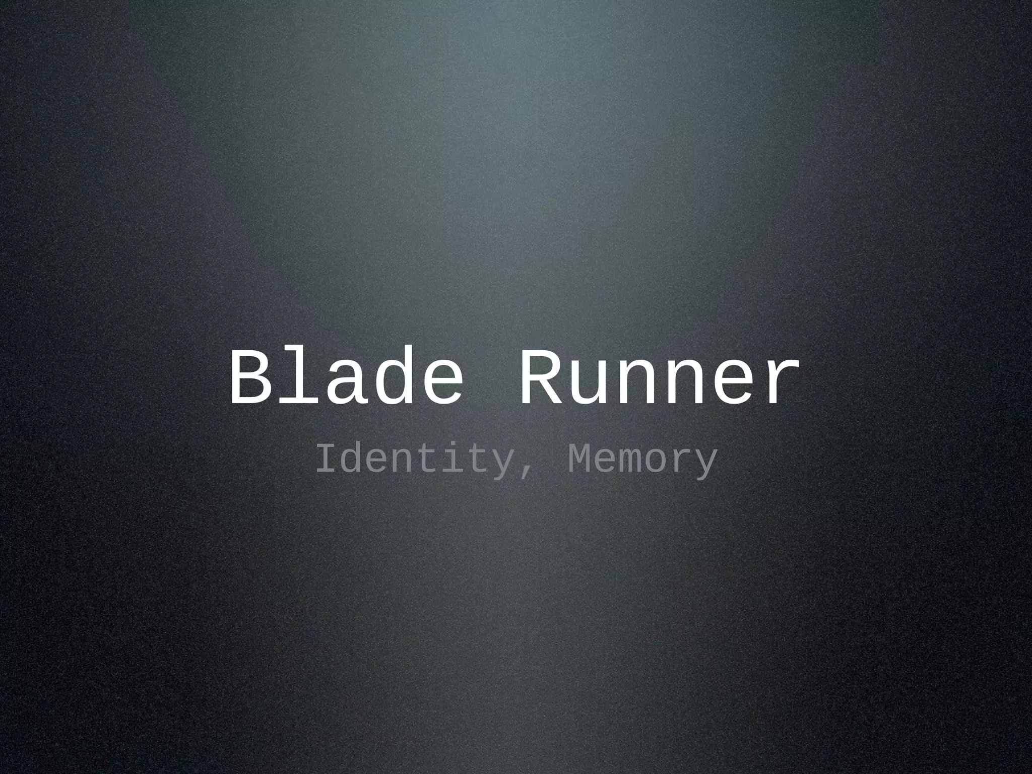 Blade Runner: Identity, Memory, Influences | PPT