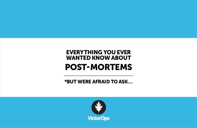 Blameless Post mortems Everything You Ever Wanted To Know Blameless Post mortems Everything You Ever Wanted To Know